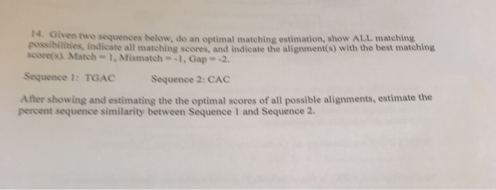 Solved 14. G iven two sequences below, do an optimal | Chegg.com