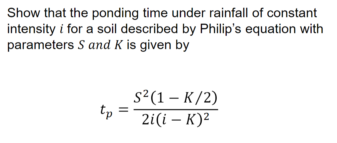 Solved Show that the ponding time under rainfall of constant | Chegg.com