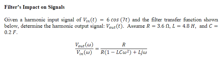 Solved Given a harmonic input signal of Vin(t)=6cos(7t) and | Chegg.com