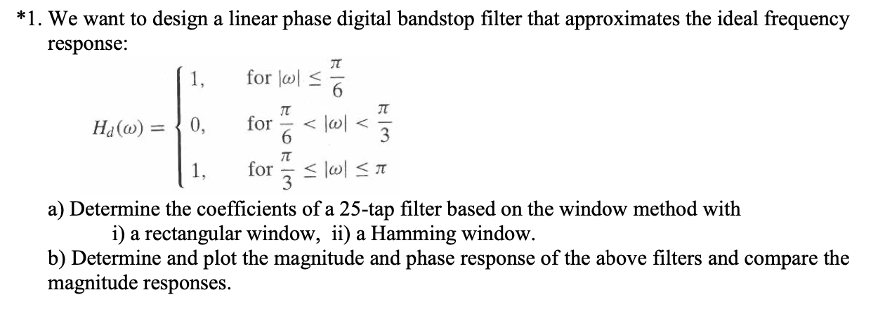 Solved *1. We want to design a linear phase digital bandstop | Chegg.com