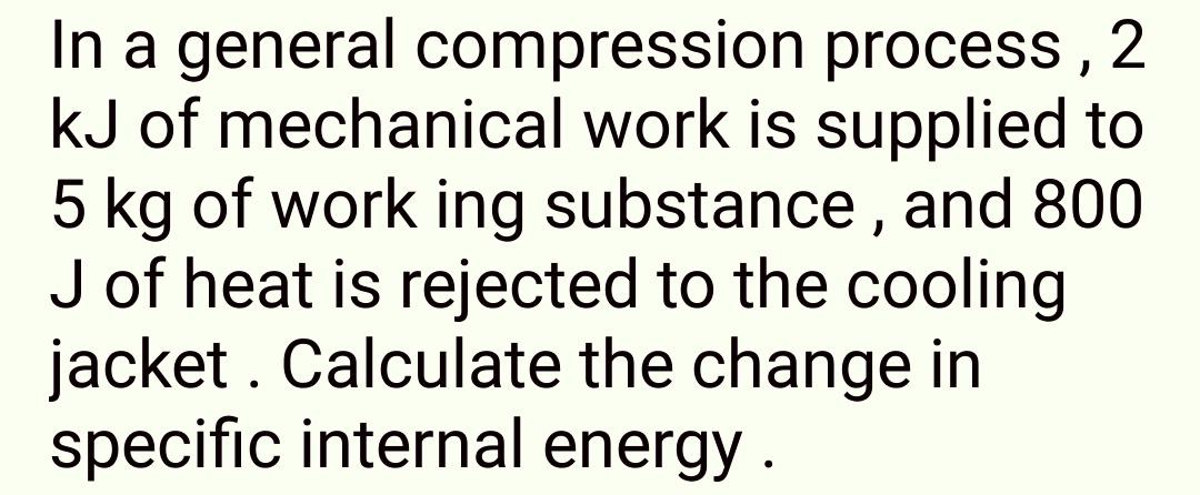 Solved In a general compression process, 2 kJ of mechanical | Chegg.com
