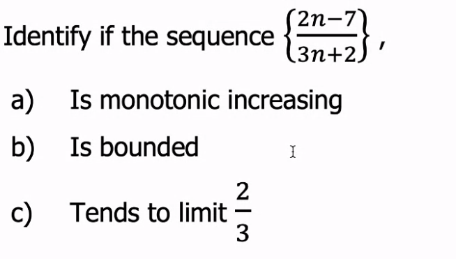 Solved 2n-7) Identify if the sequence 3n+2) I a) Is | Chegg.com