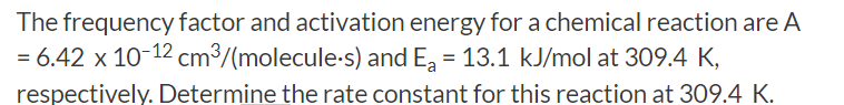Solved The frequency factor and activation energy for a | Chegg.com