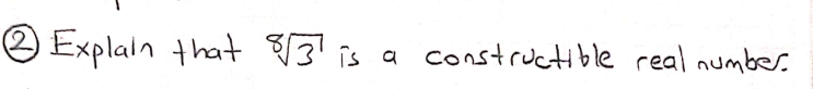 Solved ② Explain that 83 is a constructible real number. | Chegg.com