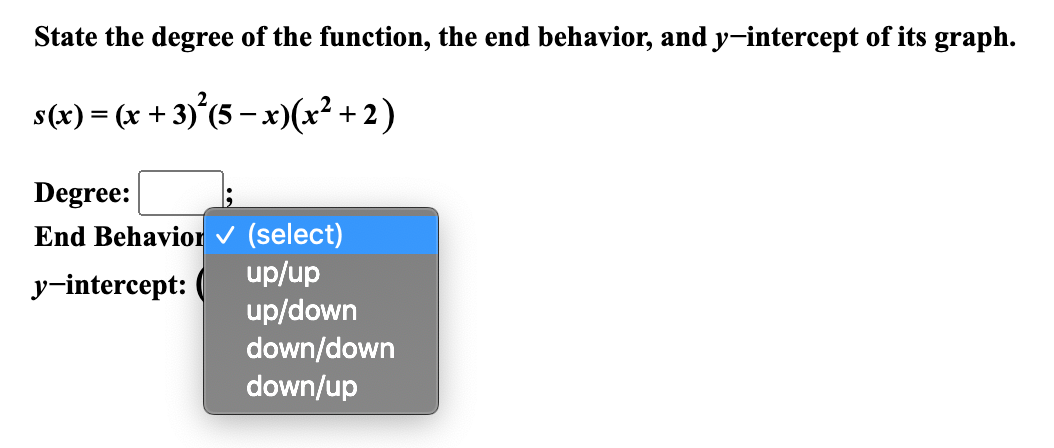 Solved State the degree of the function, the end behavior, | Chegg.com