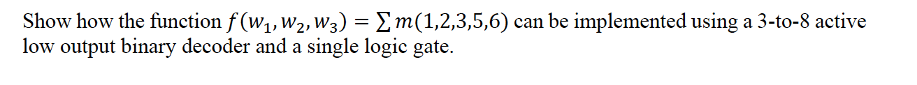 Solved Show how the function f(w1, W2, W3) = m(1,2,3,5,6) | Chegg.com