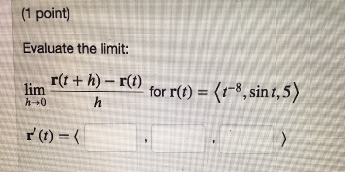 Solved (1 point) Evaluate the limit: lim lim rt + | Chegg.com
