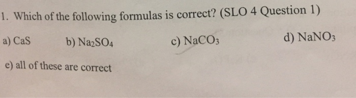 Solved 1. Which of the following formulas is correct? (SLO 4 | Chegg.com