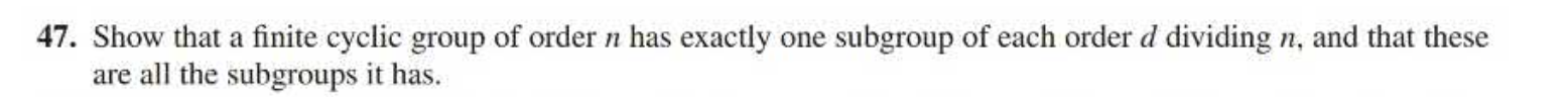 Solved 47. Show that a finite cyclic group of order n has | Chegg.com