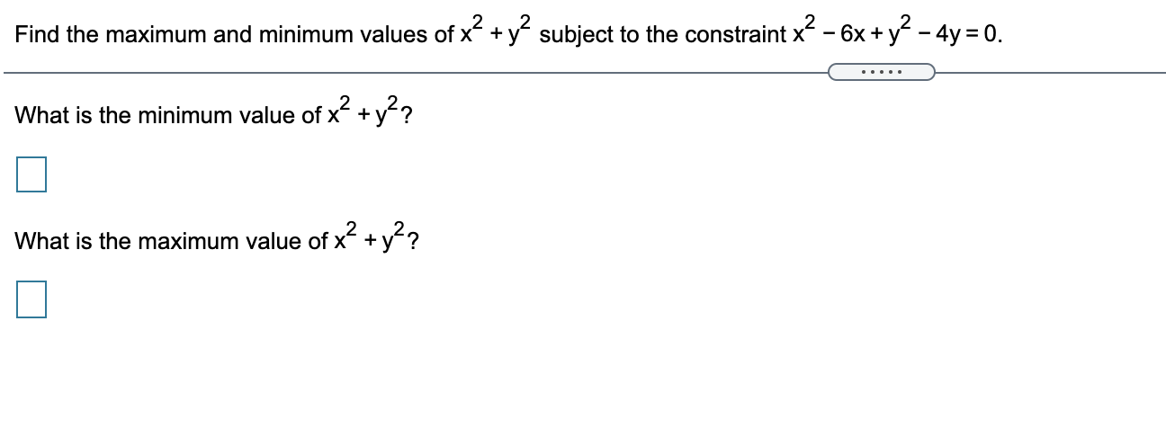 Solved Find the maximum and minimum values of x² + y2 | Chegg.com