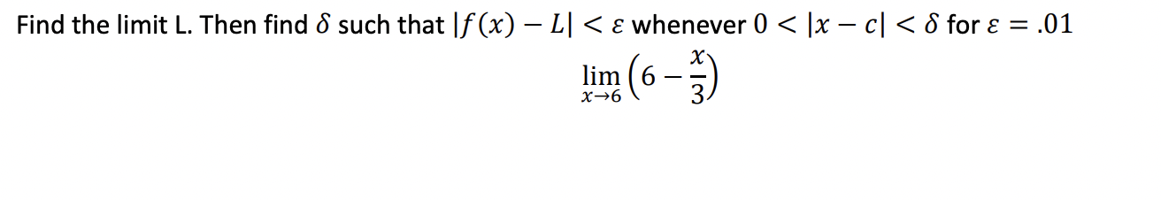 Solved Find the limit L. Then find δ such that ∣f(x)−L∣