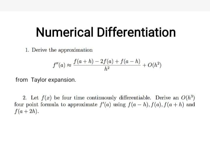 Solved Numerical Differentiation 1. Derive the approximation | Chegg.com