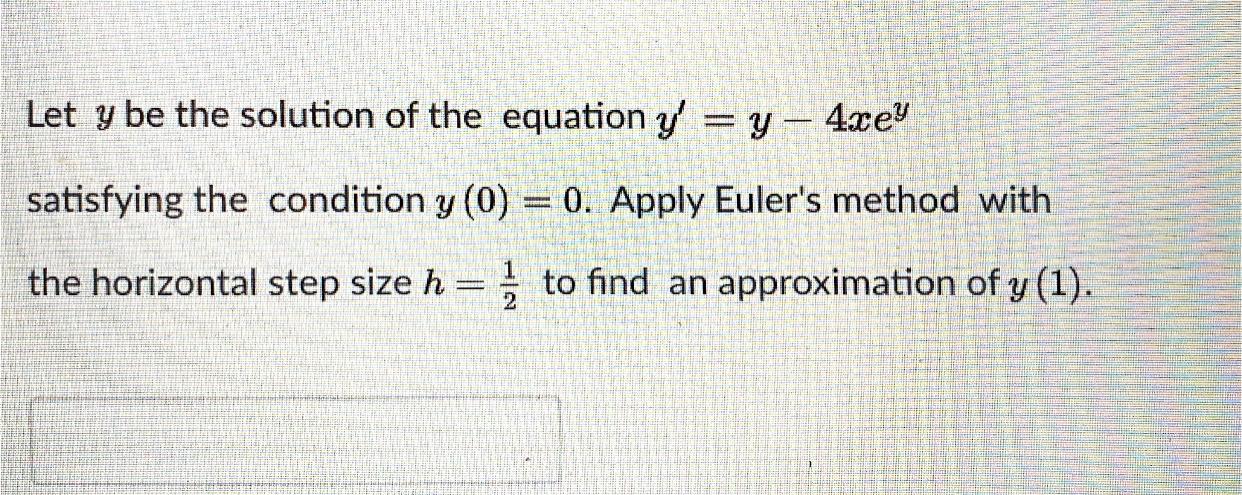 Solved et y be the solution of the equation y'=y-4xe^y | Chegg.com