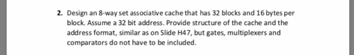 Solved 2. Design an 8-way set associative cache that has 32 | Chegg.com