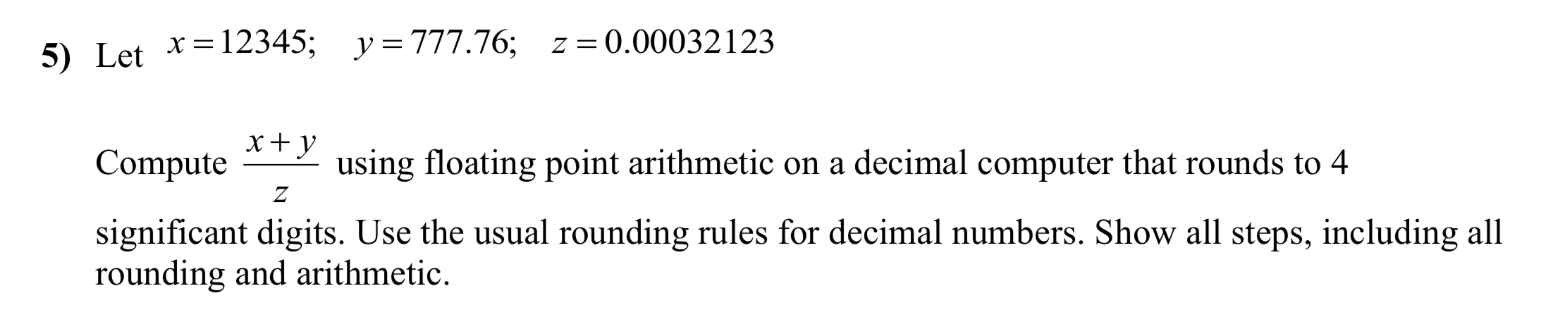 Solved 5) Let x =12345; y=777.76; z = 0.00032123 Compute - | Chegg.com