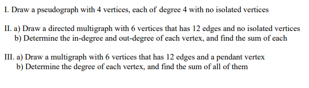 I. Draw a pseudograph with 4 vertices, each of degree | Chegg.com