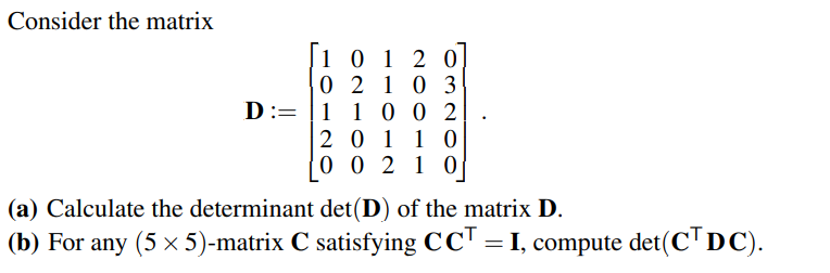 Solved Consider the matrix 1 0 1 2 0 0 2 1 0 3 D:= 1 1 0 0 2 | Chegg.com