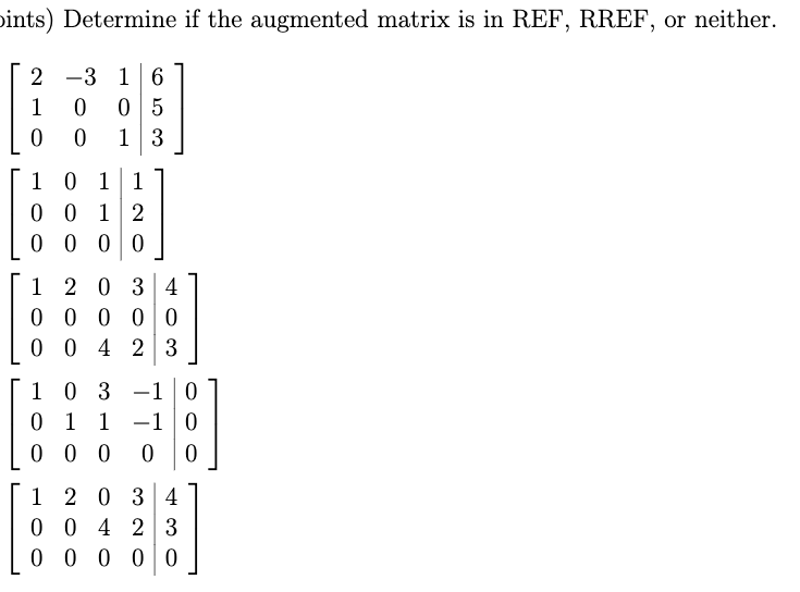 Solved pints) Determine if the augmented matrix is in REF, | Chegg.com
