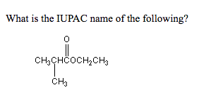 Solved What is the IUPAC name of the following? HCOCH2CH3 | Chegg.com