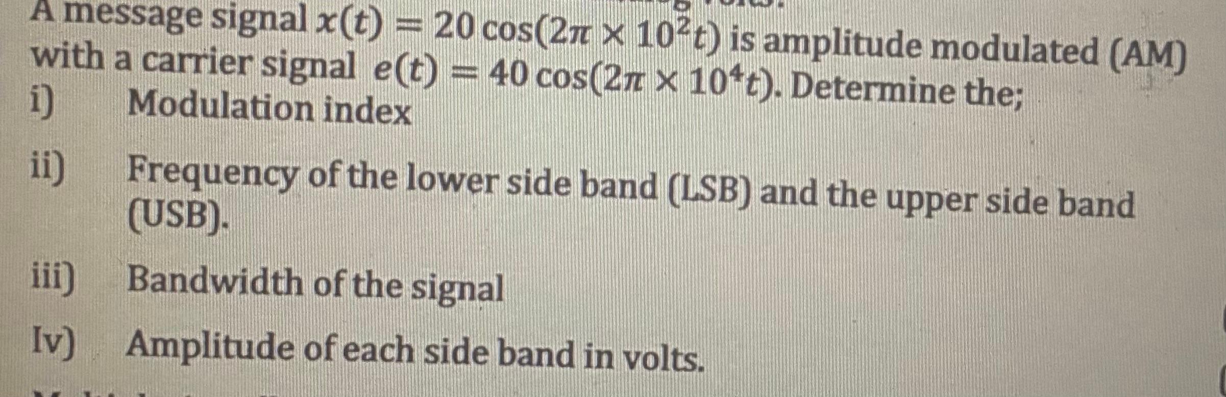 Solved A message signal x(t)=20cos(2π×102t) is amplitude | Chegg.com