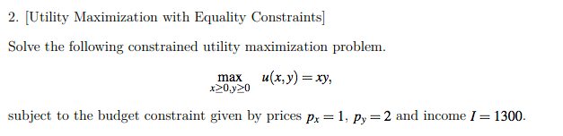 Solved 2. [Utility Maximization with Equality Constraints] | Chegg.com