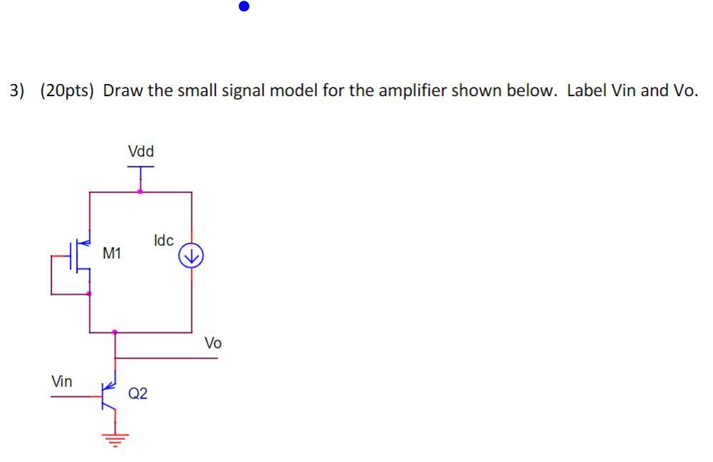 Solved 3) (20pts) Draw the small signal model for the | Chegg.com