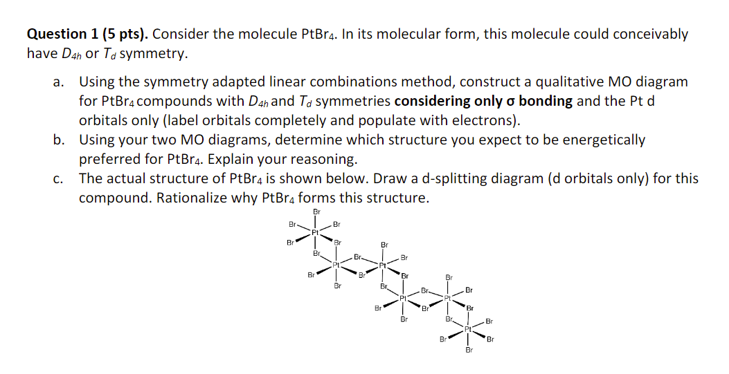 Solved Question 1 (5 pts). Consider the molecule PtBr4. In | Chegg.com