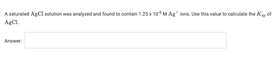Solved A saturated AgCl solution was analyzed and found to | Chegg.com