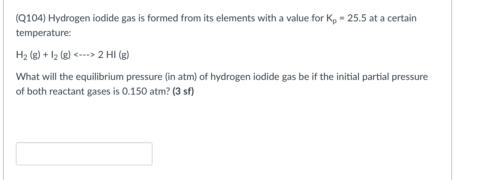 Solved = (Q104) Hydrogen iodide gas is formed from its | Chegg.com