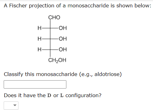 Solved A Fischer projection of a monosaccharide is shown | Chegg.com