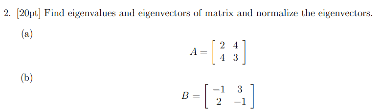 Solved 2. (20pt] Find eigenvalues and eigenvectors of matrix | Chegg.com