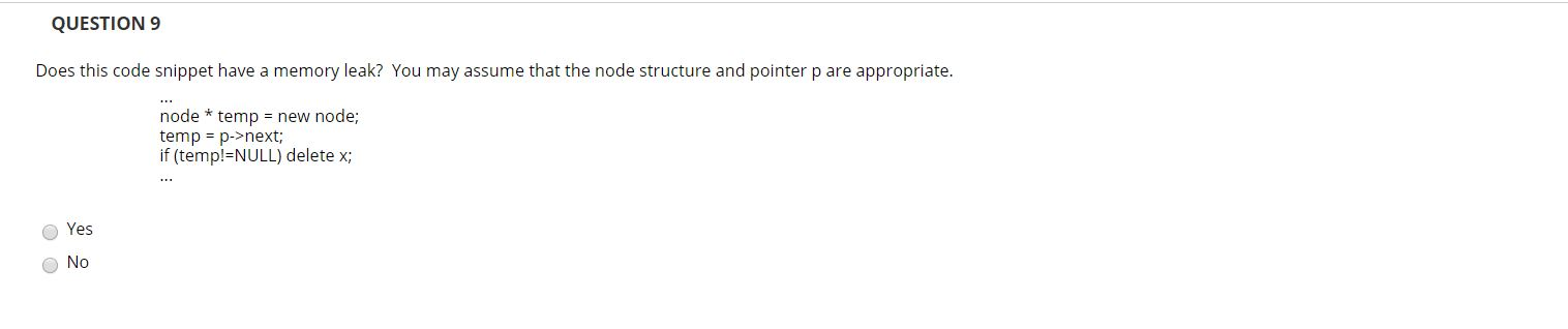 Solved QUESTION 9 Does this code snippet have a memory leak? | Chegg.com