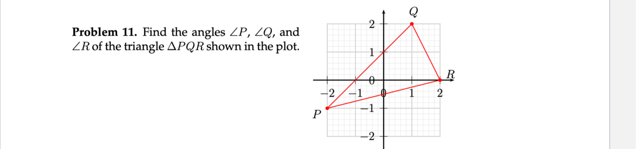 Solved Q 2 Problem 11. Find the angles ZP, ZQ, and ZR of the | Chegg.com