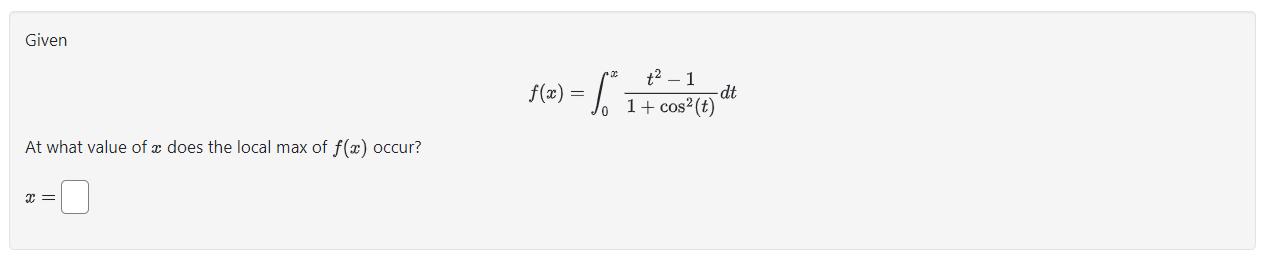 Solved f(x)=∫0x1+cos2(t)t2−1dt At what value of x does the | Chegg.com