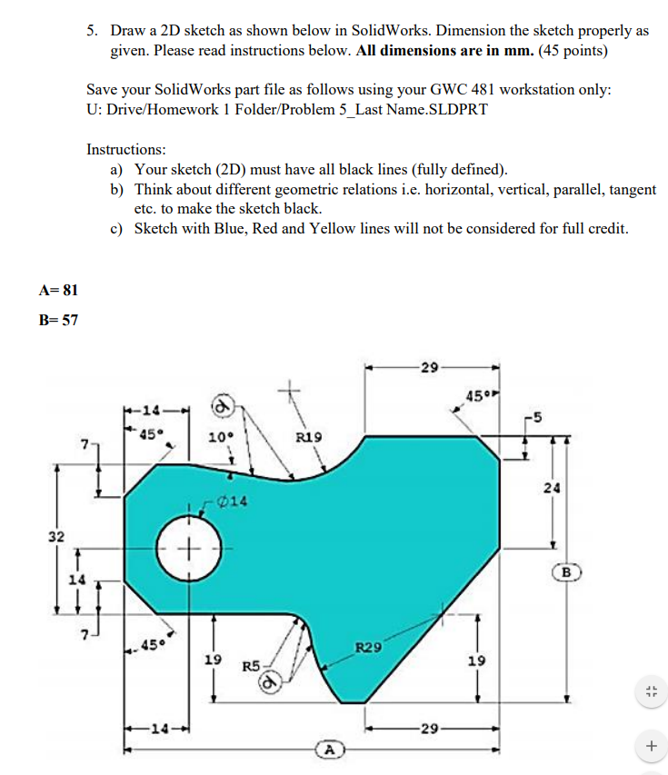 Solved 5. Draw a 2D sketch as shown below in SolidWorks. | Chegg.com