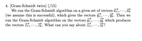 Solved 4. (Gram-Schmidt twice] (/15) We run the Gram-Schmidt | Chegg.com