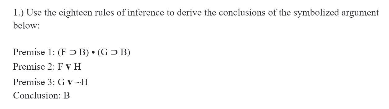 Solved 1.) Use the eighteen rules of inference to derive the | Chegg.com
