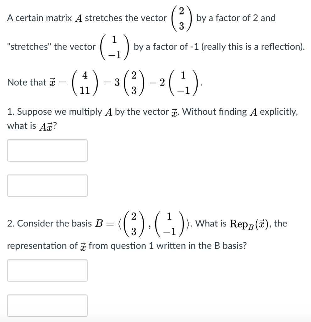 Solved A certain matrix A stretches the vector by a factor | Chegg.com