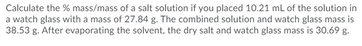 Solved Calculate the % mass/mass of a salt solution if you | Chegg.com