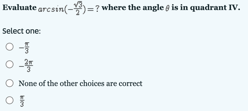 Solved Evaluate arcsin(-322)= ? ﻿where the angle θ ﻿is in | Chegg.com