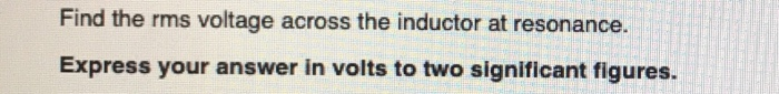 Solved Constants The resonant response of the series R-L-C | Chegg.com