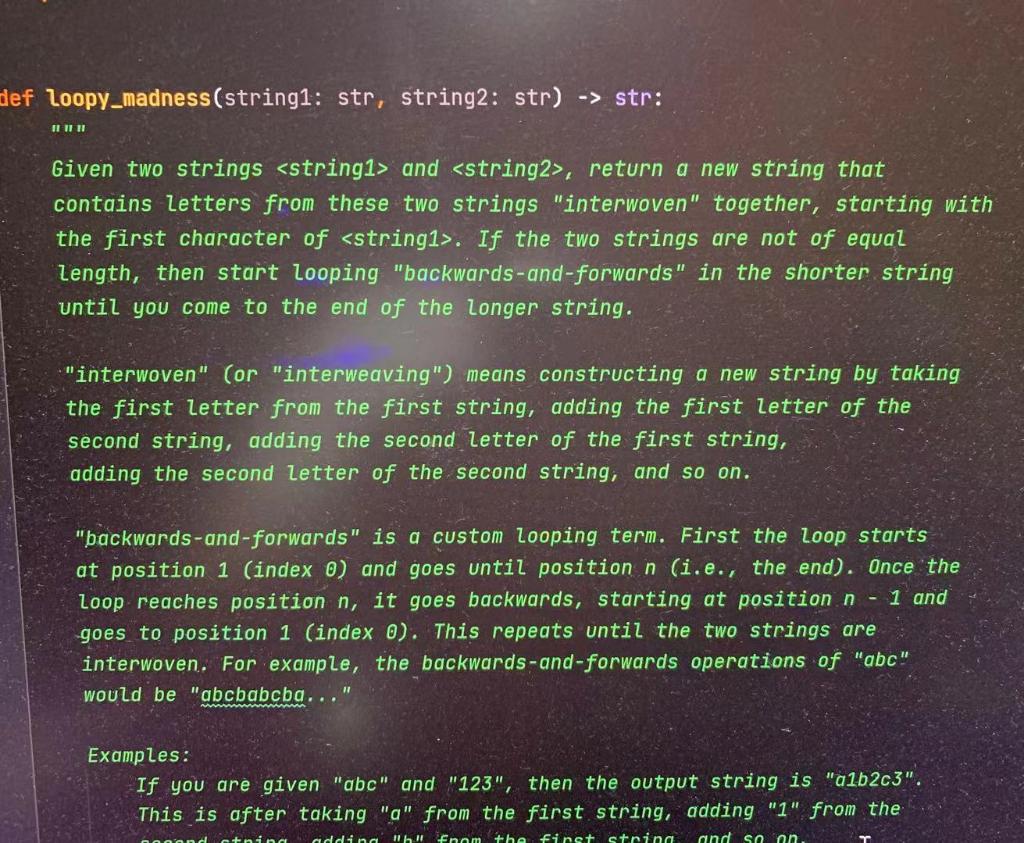 Solved def loopy_madness (string1: str, string2: str) -> | Chegg.com