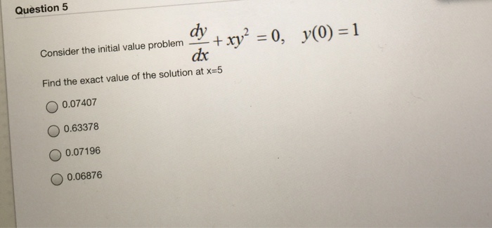Solved Consider the initial value problem dy/dx + xy^2 = 0, | Chegg.com