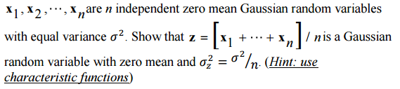 Solved xl. x2. -", x,are n independent zero mean Gaussian | Chegg.com