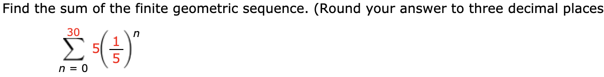 Solved Find the sum of the finite geometric sequence. (Round | Chegg.com