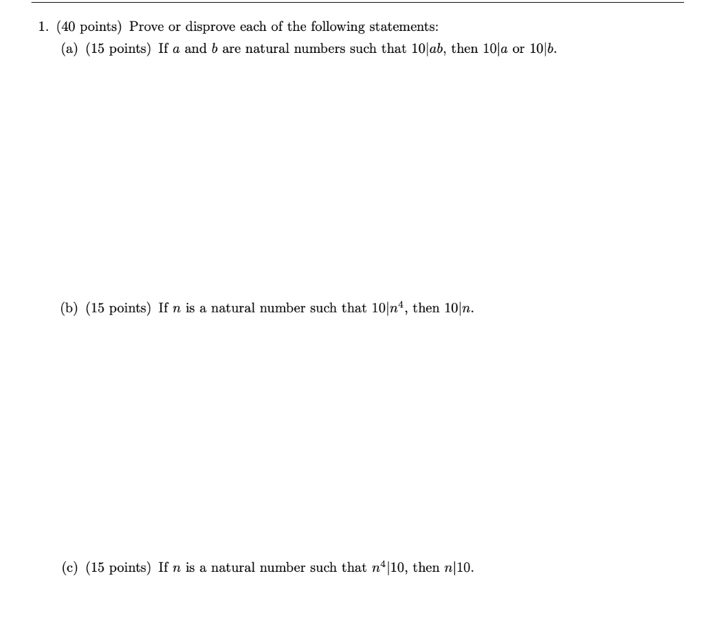 Solved 1. (40 points) Prove or disprove each of the | Chegg.com