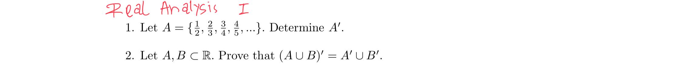 Solved Real Analysis I 1. Let A={21,32,43,54,…}. Determine | Chegg.com