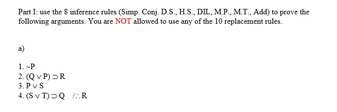 Solved Part I: use the 8 inference rules (Simp. Conj. D.S., | Chegg.com