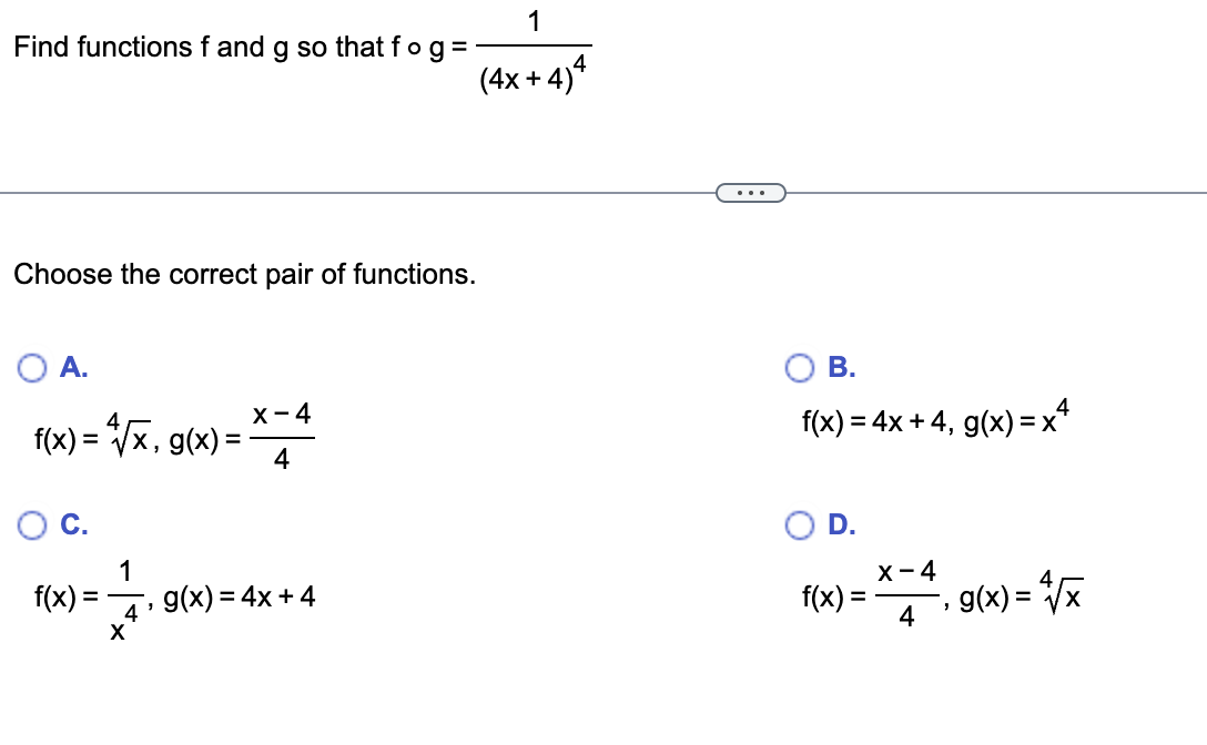 Solved Find functions f and g so that f∘g=(4x+4)41 Choose | Chegg.com