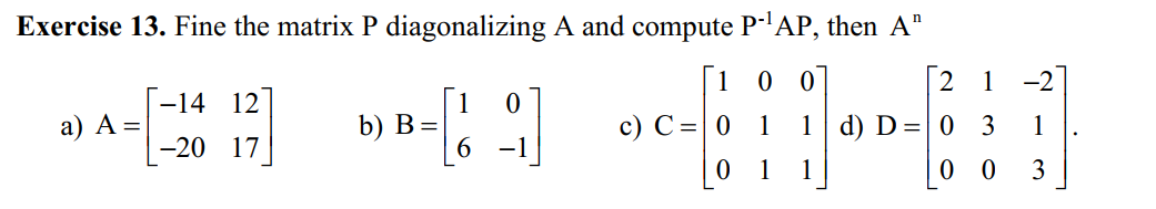 Solved -2 Exercise 13. Fine the matrix P diagonalizing A and | Chegg.com